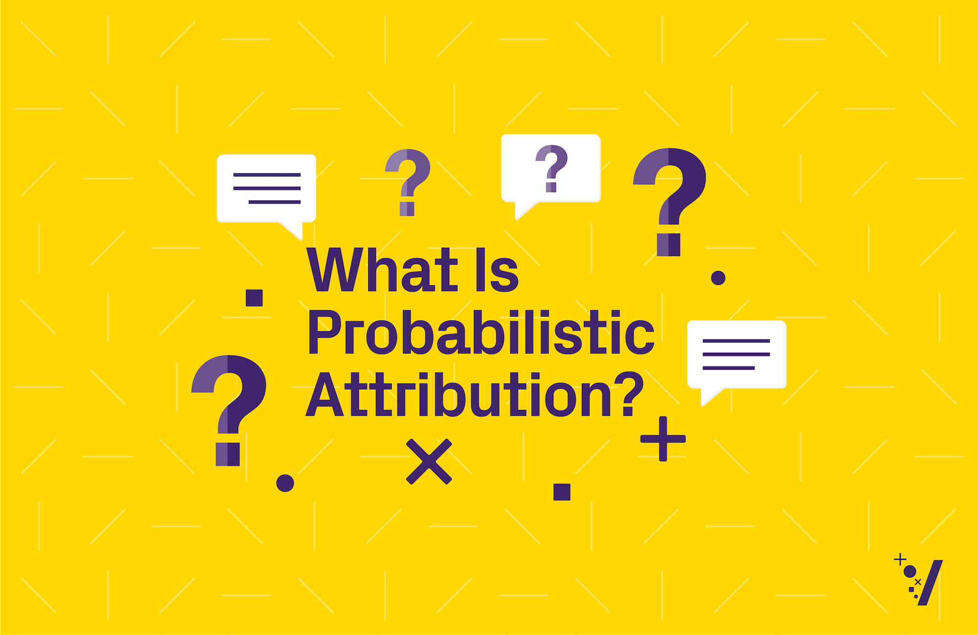 What Is Probabilistic Attribution What Is Probabilistic Attribution
